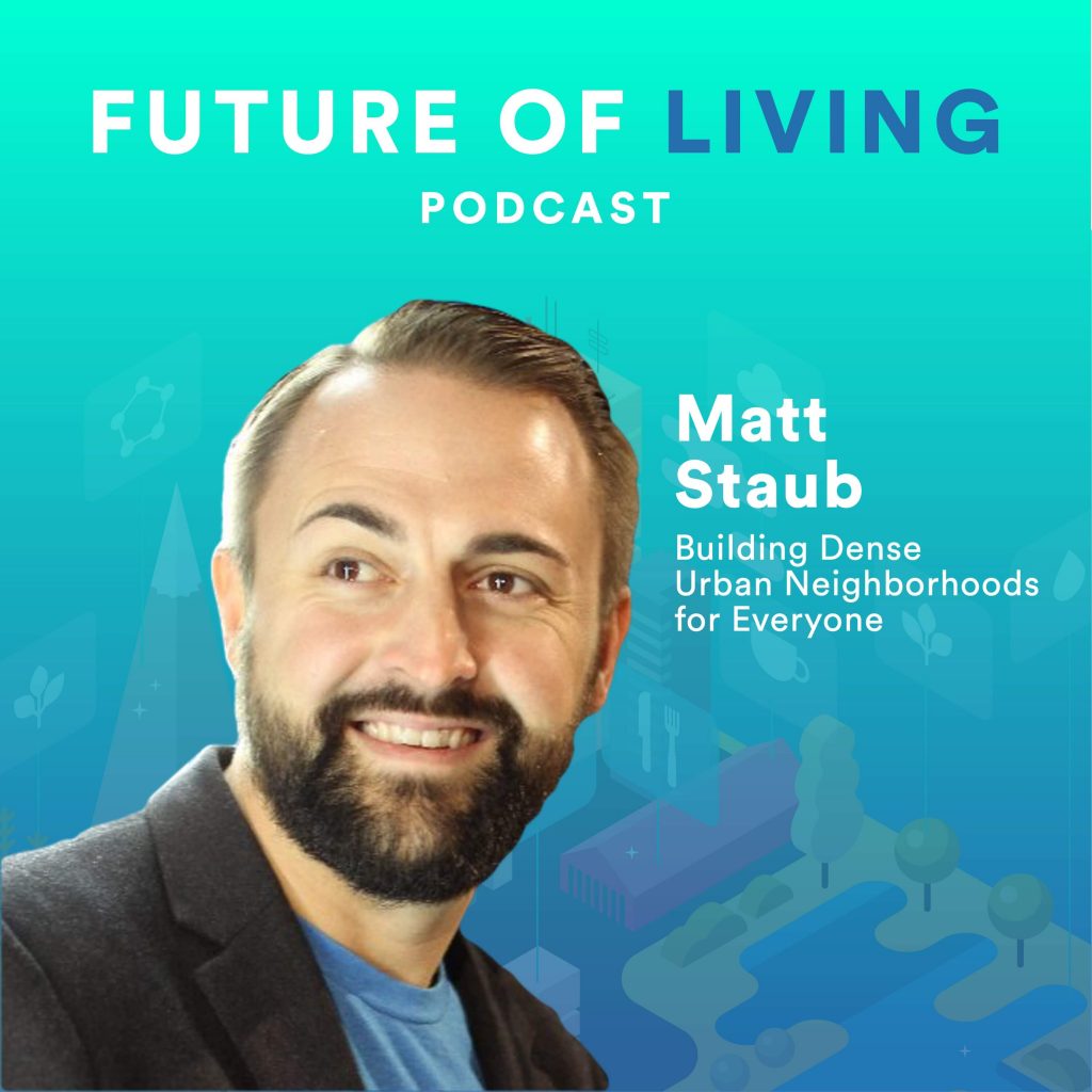 Building Dense Urban Neighborhoods for Everyone with Matt Staub – Homebase